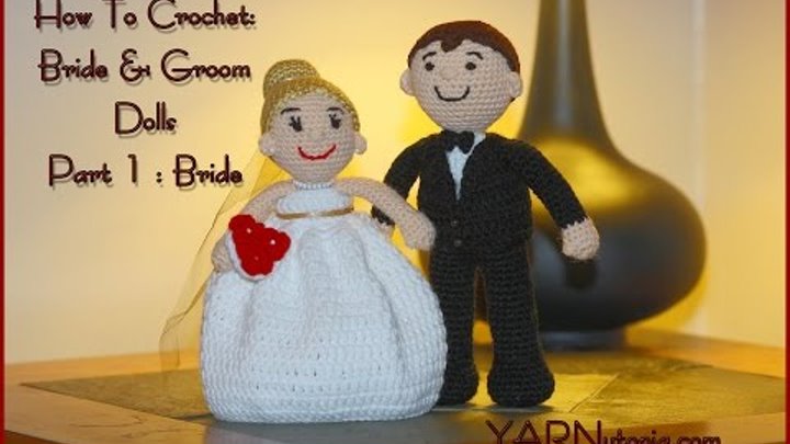 Crochet Tutorial: Bride and Groom Dolls: Part 1: Bride