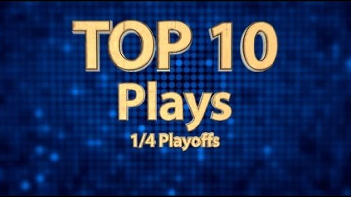 Top 10 plays of the 1/4 playoffs final