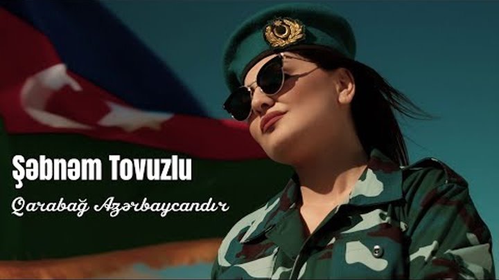 Şəbnəm Tovuzlu - Qarabağ Azərbaycandır (Official Video)