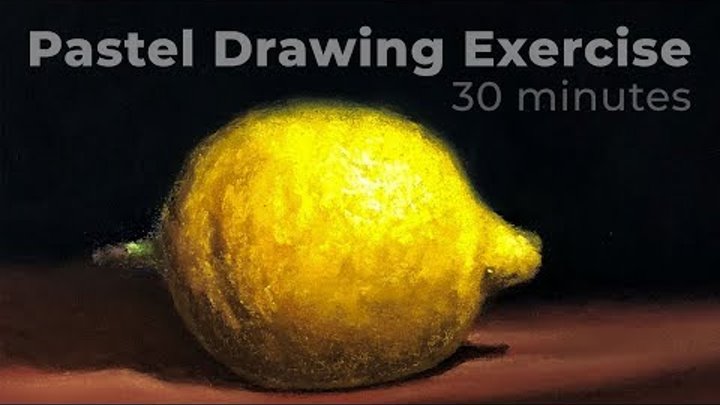 Pastel 30 Minute Drawing Exercise - Lemon - Gettin' Sketchy