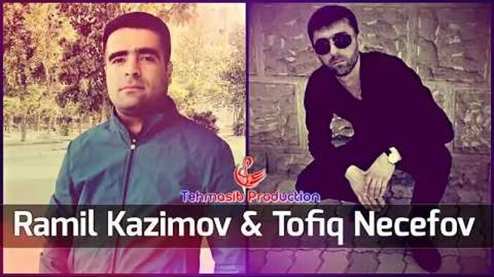 Ramil Kazimov ft Tofiq Necefov Seni Olesen 2017