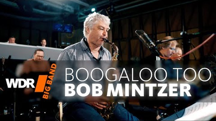 Bruno Müller & Bob Mintzer - Boogaloo Too | WDR BIG BAND