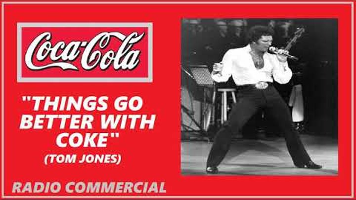 RADIO COMMERCIAL - COCA-COLA "THINGS GO BETTER WITH COKE" (TOM JONES)