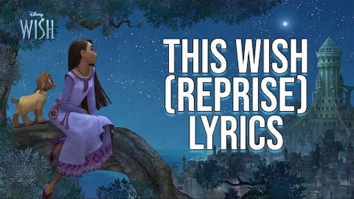 This Wish (Reprise) Lyrics (From "Disney's Wish") Ariana DeBose & Wish Cast