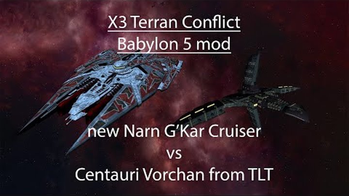 Babylon 5 X3 Terran Conflict mod, Narn G'Kar Heavy Cruiser vs Centauri ...
