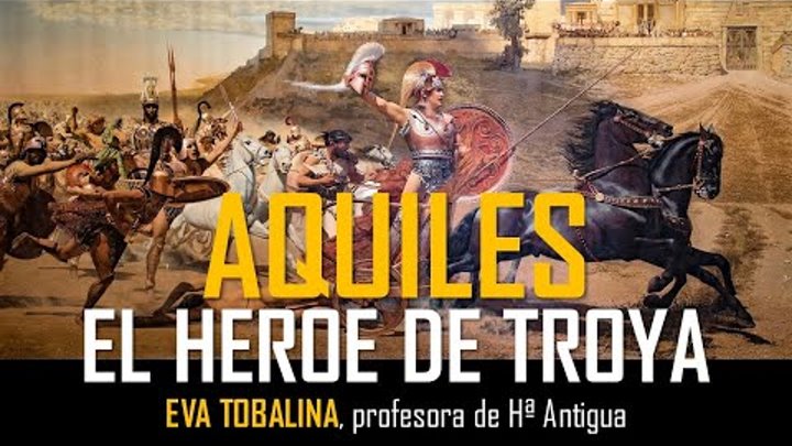 AQUILES. El gran héroe de Troya. Mito, literatura, cultura y realidad ...