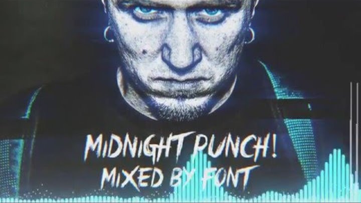 Midnight Punch! [The Most Explosive Drum and Bass, Neurofunk Mix by Font]