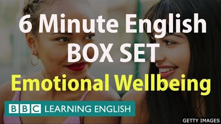 6 Minute English - Emotional Wellbeing Mega Class - One Hour of New ...