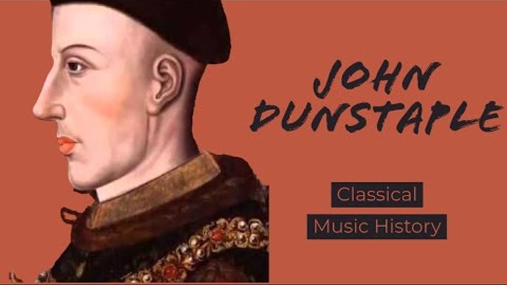 John Dunstaple - Classical Music History (10) - Medieval Period