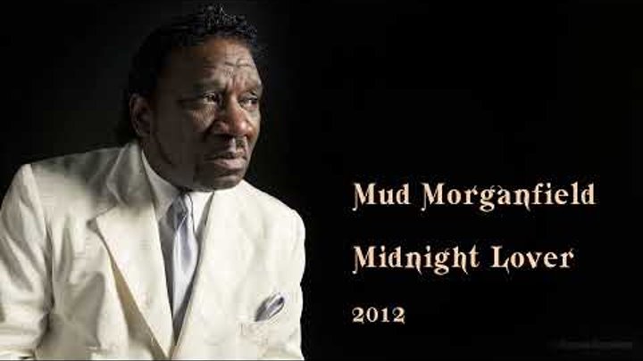 Mud Morganfield - Midnight Lover (2012)