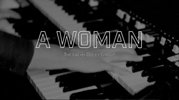 2019 - A WOMAN - The Lachy Doley Group - OFFICIAL MUSIC VIDEO