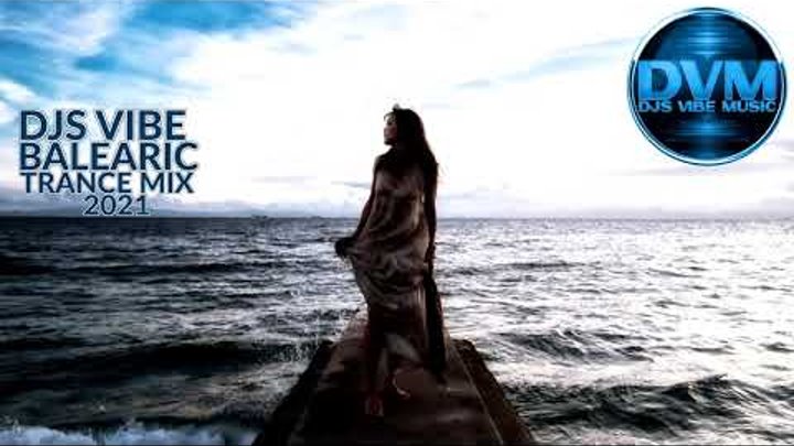 Djs Vibe - Balearic Trance Mix 2021