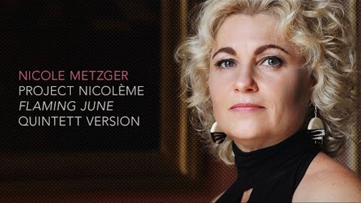 Flaming June (Quintett) – Nicole Metzger – Project Nicolème