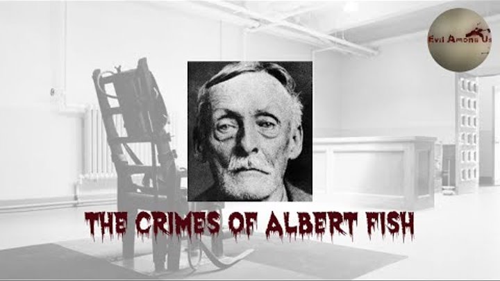 NEW The Horrific Crimes of Albert Fish
