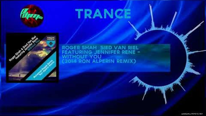Roger Shah Sied van Riel featuring Jennifer Rene - Without You (2014 ...