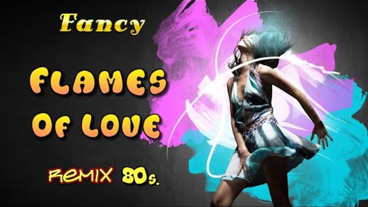 Fancy - Flames Of Love (Remix. Dance Video)