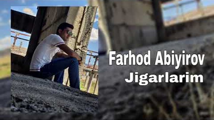 Farhod Abiyirov - Jigarlarim 2021 Фарход Абийиров - Жигарларим 2021
