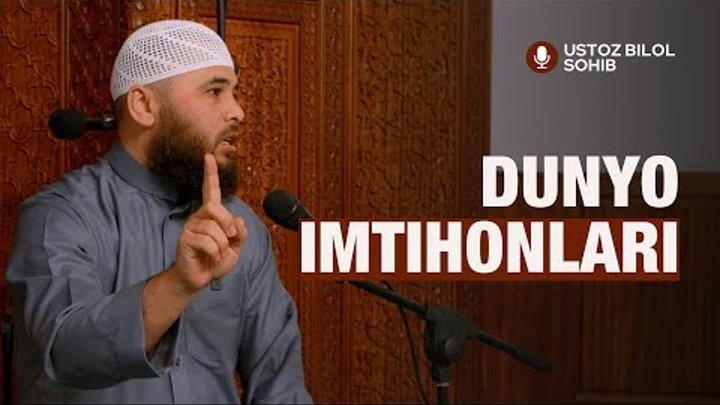 Dunyo imtihonlari | Ustoz Bilol Sohib