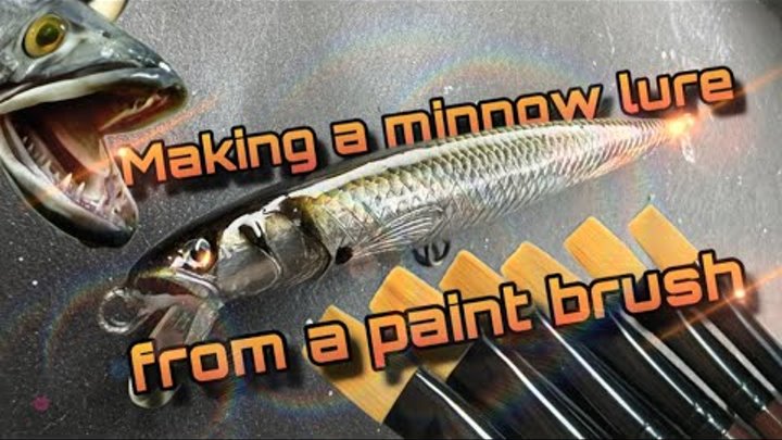 Making a minnow lure from a paint brush